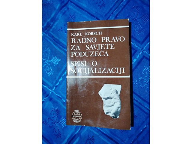 KARL KORSCH: RADNO PRAVO ZA SAVJETE PODUZEĆA SPISI O S.