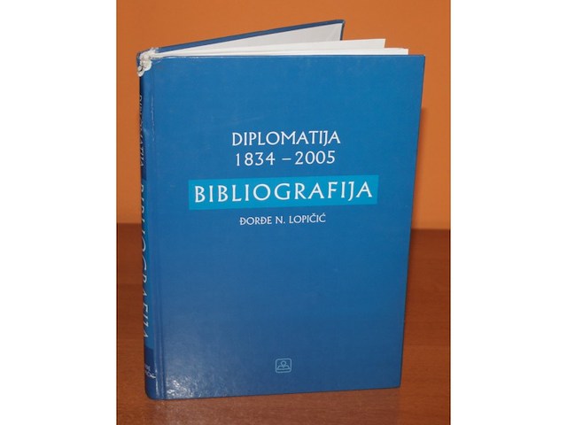 Diplomatija 1834-2005 Bibliografija, Đorđe N. Lopičić