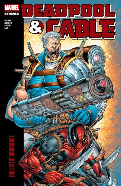 Deadpool & Cable Modern Era Epic Collection, Vol. 1: Ballistic Bromance