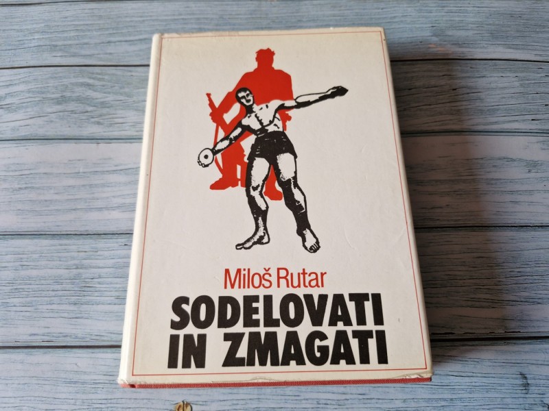 SODELOVATI IN ZMAGATI - MILOŠ RUTAR