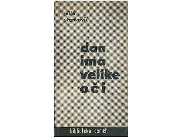 DAN IMA VELIKE OČI, MILE STANKOVIĆ