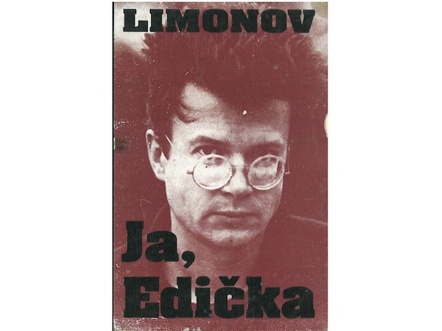 JA, EDIČKA, EDUARD LIMONOV