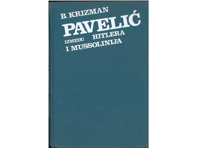 PAVELIC, IZMEDJU  HITLERA I MUSOLINIJA