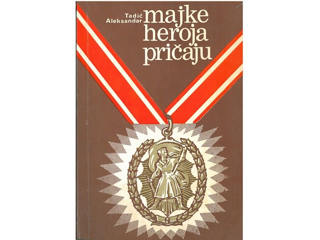 MAJKE HEROJA PRICAJU
