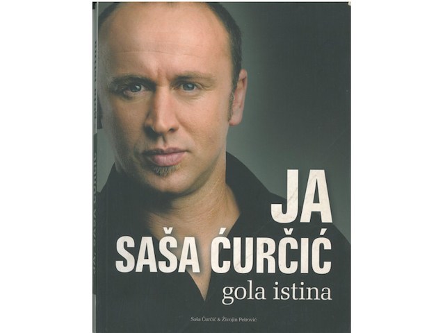 JA SASA CURCIC GOLA ISTINA