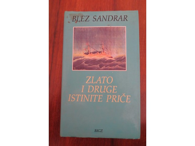 BLEZ SANDRAR / ZLATO I DRUGE ISTINITE PRIČE