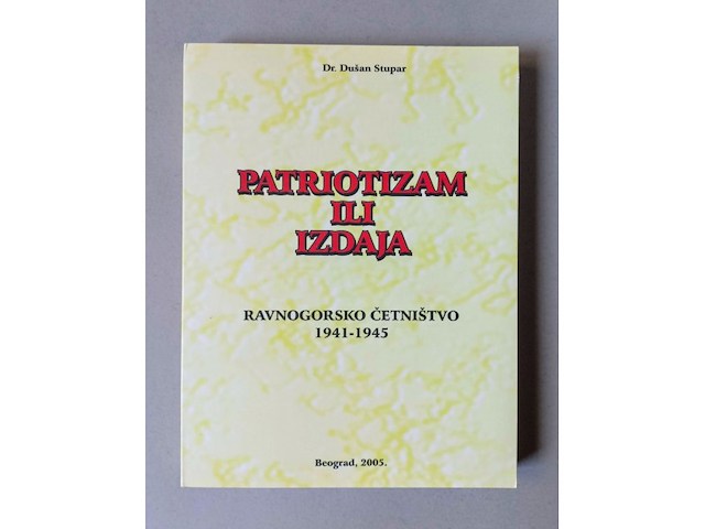 PATRIOTIZAM ili IZDAJA Ravnogorsko Četništvo 1941-1945