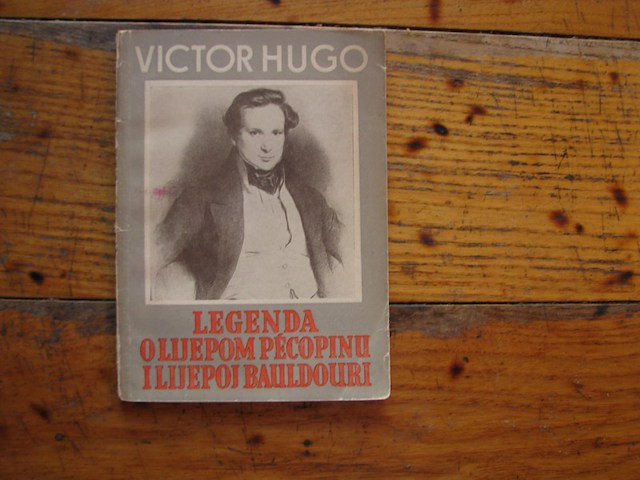 VICTOR HUGO-LEGENDA O LIJEPOM PECOPINU I LIJEPOJ BAULDO