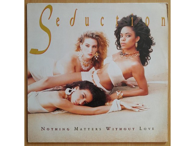 Seduction – Nothing Matters Without Love EUROPE 1989