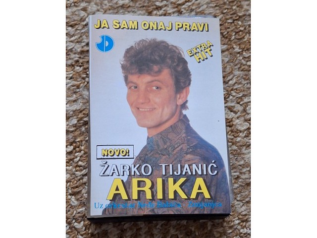Žarko Tijanić Arika -  Ja sam onaj pravi