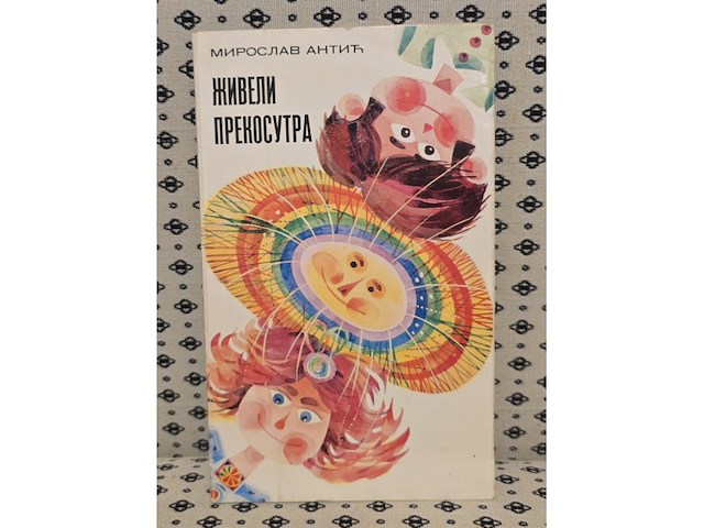 Živeli Prekosutra - Miroslav Antić