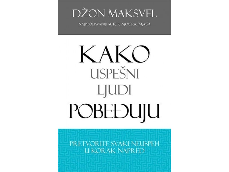 Kako uspešni ljudi pobeđuju - Džon Maksvel NOVO!!!