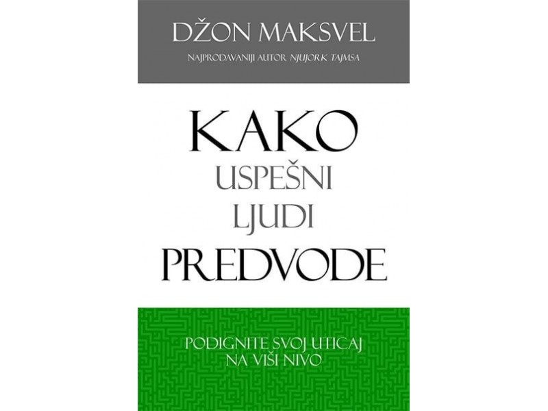Kako uspešni ljudi predvode - Džon Maksvel NOVO!!!