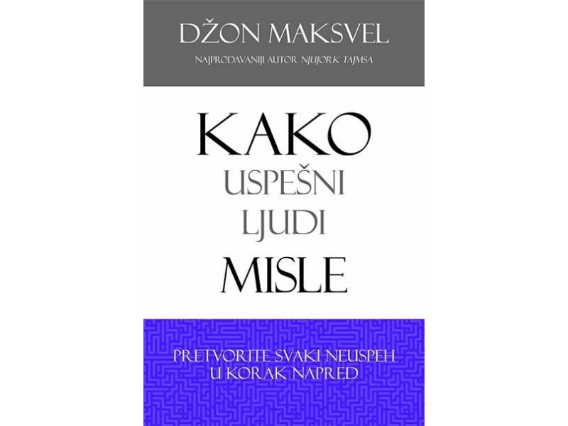Kako uspešni ljudi misle - Džon Maksvel NOVO!!!
