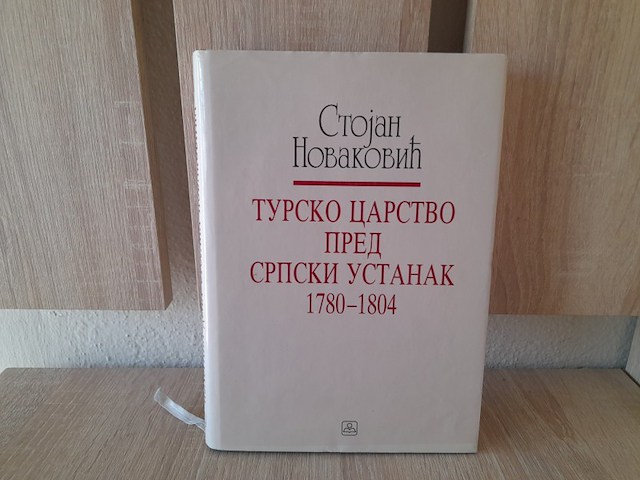 Tursko carstvo pred srpski ustanak - Stojan Novaković