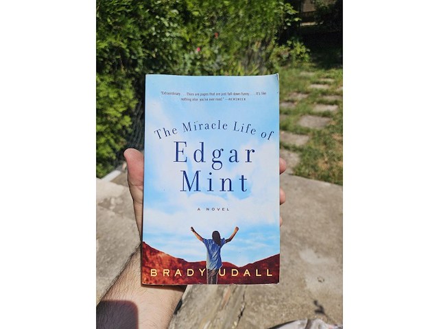 The Miracle Life of Edgar Mint - Brady Udall