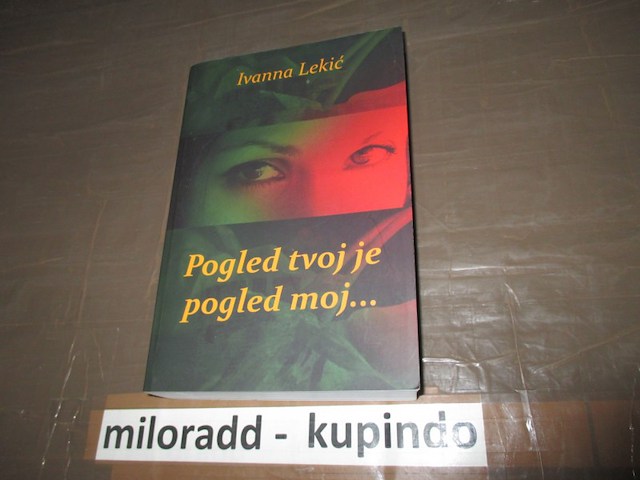 Pogled tvoj je pogled moj Ivanna Lekić