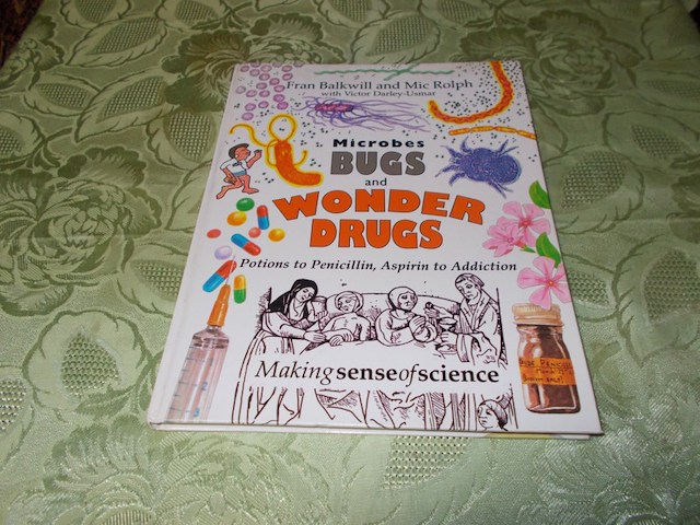 Microbes Bugs and Wonder Drugs
