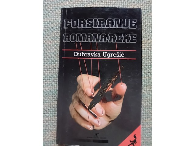 Dubravka Ugrešić Forsiranje romana - reke