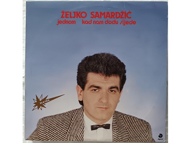 Zeljko Samardzic-Jednom kad nam dodju sjede(Neslusana)