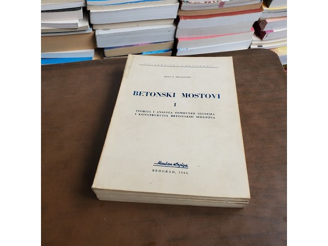 Mijat S. Trojanovic - Betonski mostovi 1
