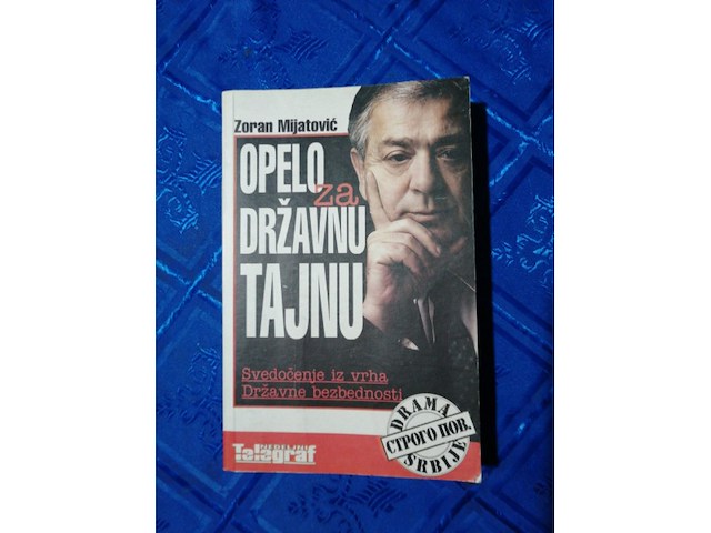 ZORAN MIJATOVIĆ: OPELO ZA DRŽAVNU TAJNU