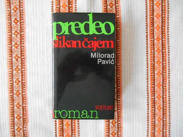 Milorad Pavić - Predeo slikan čajem
