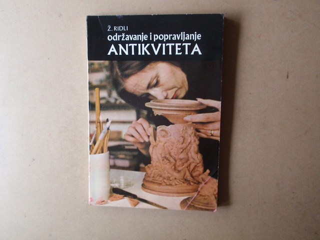 Žaklin Ridli - ODRŽAVANJE I POPRAVLJANJE  ANTIKVITETA