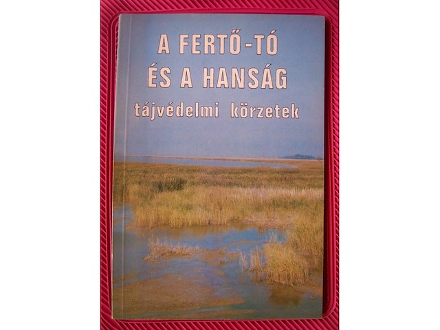 A Fertő-tó És A Hanság - tájvédelmi kőrzetek