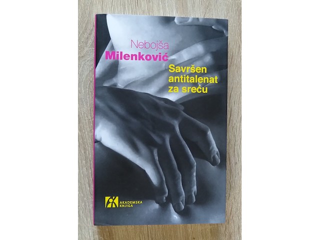 Savršen antitalenat za sreću - Nebojša Milenković