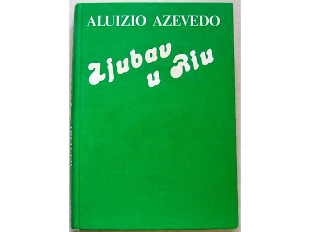 LJUBAV U RIU - Aluizio Azevedo
