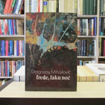FREDE, LAKU NOĆ – DRAGOSLAV MIHAILOVIĆ