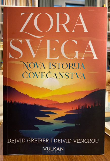 Zora svega: nova istorija čovečanstva - Dejvid Grejber i Dejvid Vengrou