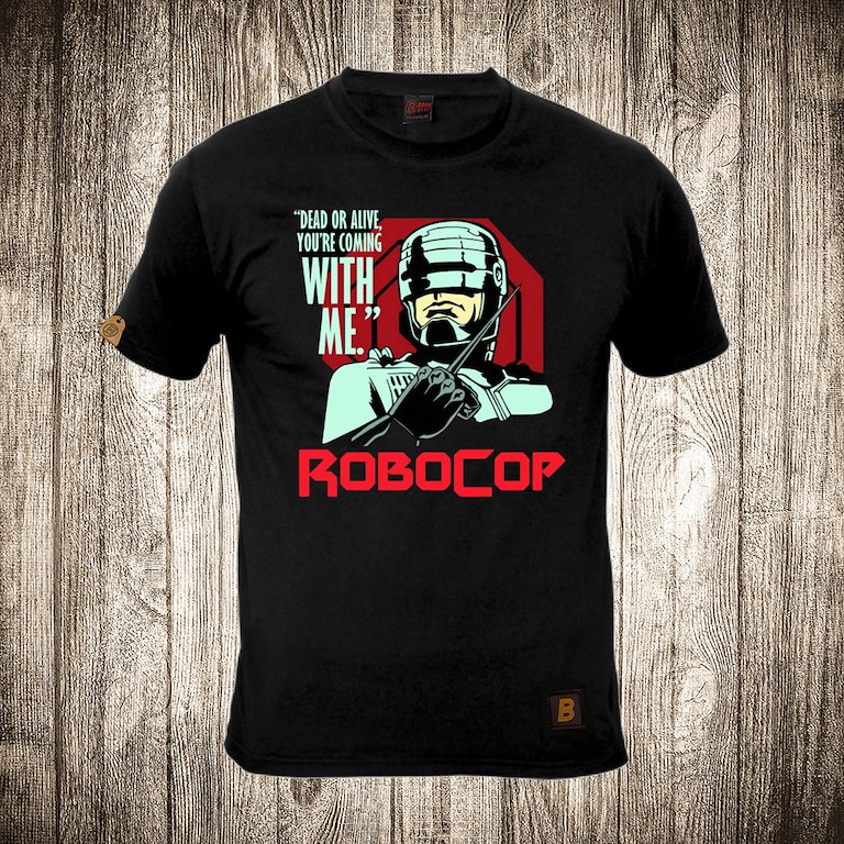 Dead or Alive, you are coming with me – Robocop