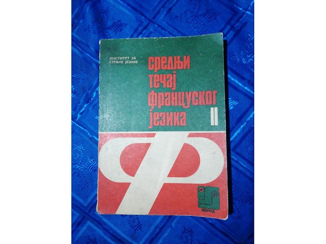 SREDNJI TEČAJ FRANCUSKOG JEZIKA II