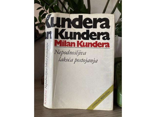 Milan Kundera NEPODNOŠLJIVA LAKOĆA POSTOJANJA
