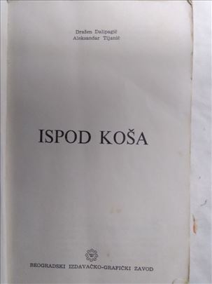 Knjiga:Ispod kosa--Dražen Dalipagić Aleksandar Tij