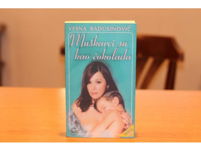 Vesna Radusinovic - Muskarci su kao cokolada