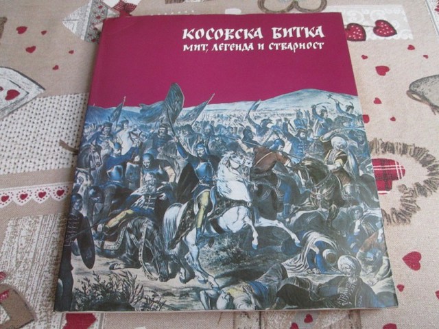 KOSOVSKA BITKA - Mit, legenda i stvarnost