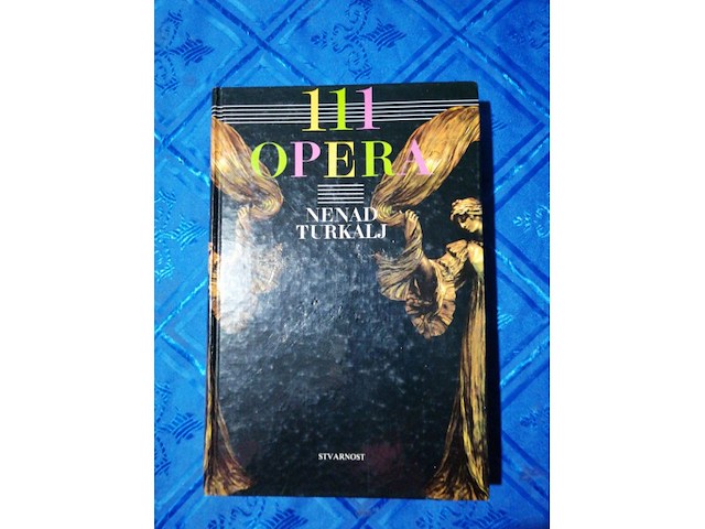 NENAD TURKALJ: 111 OPERA