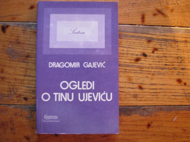 DRAGOMIR GAJEVIĆ - OGLEDI O TINU UJEVIĆU