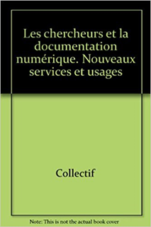 Les chercheurs et la documentation numerique. nouveaux services et usages