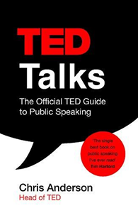 TED Talks : The official TED guide to public speaking: Tips and tricks for giving unforgettable speeches and presentations