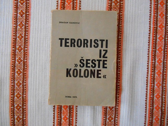 Dragan Ganović - Teroristi iz `šeste kolone`