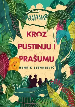 Kroz pustinju i prašumu - Henrik Sjenkjevič