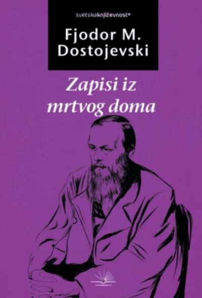 Zapisi iz mrtvog doma - Fjodor Mihailovič Dostojevski