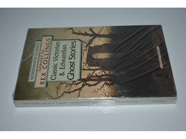 - Classic Victorian &; Edwardian Ghost Stories - Rex Collings (collected by)