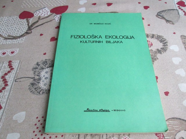 FIZIOLOŠKA EKOLOGIJA KULTURNIH BILJAKA - M. Kojić