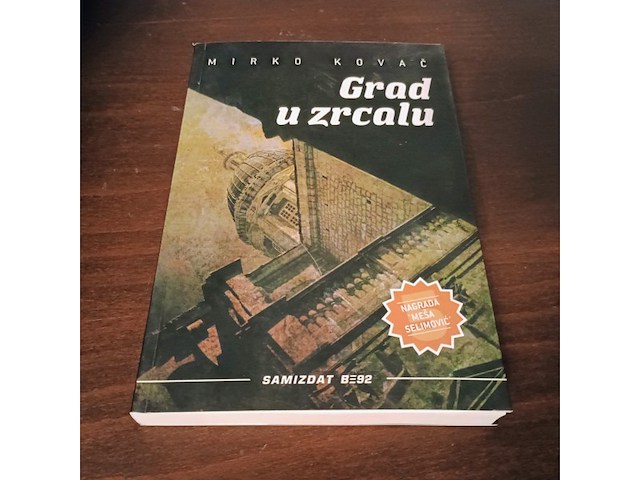 Grad u zrcalu Mirko Kovač Samizdat B92