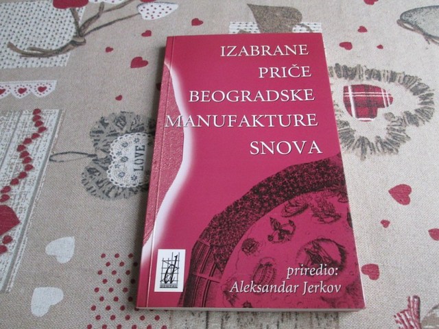 IZABRANE PRIČE BEOGRADSKE MANUFAKTURE SNOVA